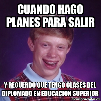 Meme Bad Luck Brian - cuando hago planes para salir y recuerdo que ...