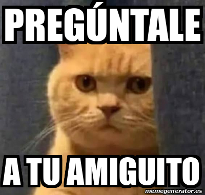Meme Personalizado - Pregúntale A tu amiguito - 33143414