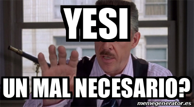 Meme Personalizado - Yesi un mal necesario? - 33143602