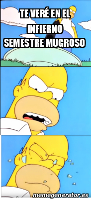 Meme Personalizado - Te veré en el infierno semestre mugroso - 33144293