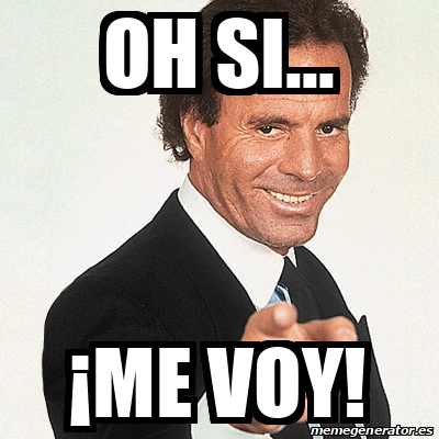 Meme Julio Iglesias - oh si... ¡me voy! - 33144308