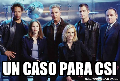 Meme Personalizado - Un caso para csi - 33144338