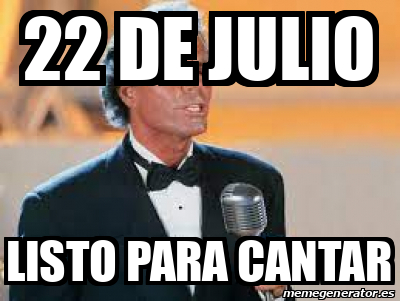 Meme Personalizado - 22 de julio listo para cantar - 33144532