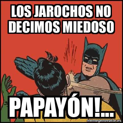 Meme Batman slaps Robin - Los jarochos no decimos miedoso Papayón ...