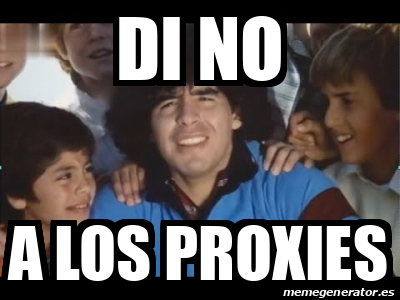 Meme Personalizado - DI NO A LOS PROXIES - 33144915
