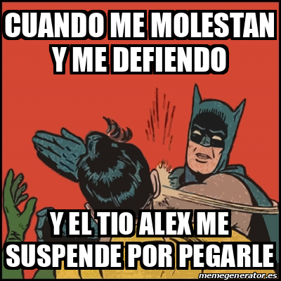 Meme Batman slaps Robin - cuando me molestan y me defiendo y el tio ...