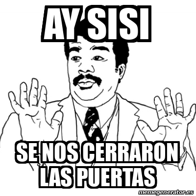Meme Ay Si - ay sisi se nos cerraron las puertas - 33145377