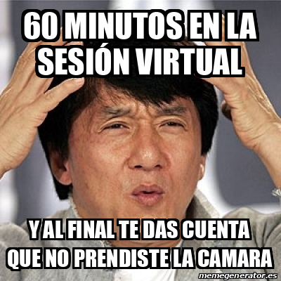 Meme Jackie Chan - 60 minutos en la sesión virtual y Al final te das ...