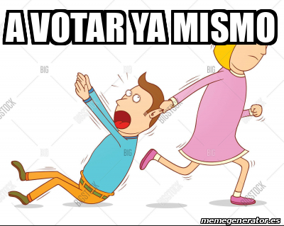 Meme Personalizado - A votar ya mismo - 33146473