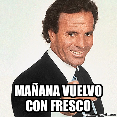 Meme Julio Iglesias - Mañana vuelvo con fresco - 33146600