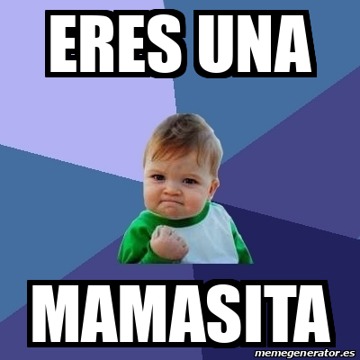 Meme Bebe Exitoso - Eres una Mamasita - 33146807