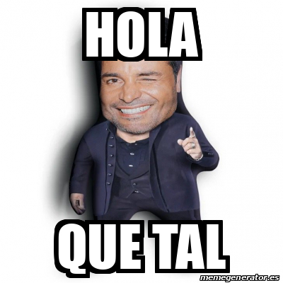 Meme Personalizado - Hola Que tal - 33146945