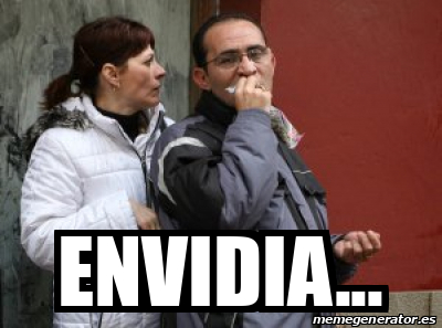 Meme Personalizado - envidia... - 33147256