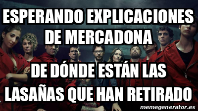 Meme Personalizado - EsperANDO EXPLICACIONES DE MERCADONA DE DÓNDE ...