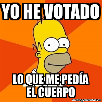 Meme Homer - Yo he votadO LO QUE ME PEDÍA EL CUERPO - 33147653