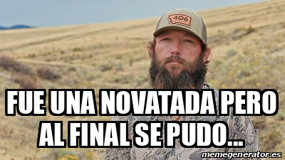 Meme Personalizado - Fue una novatada pero al final se pudo... - 33148826