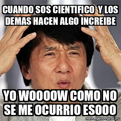 Meme Jackie Chan - cuando sos cientifico y los demas hacen algo ...
