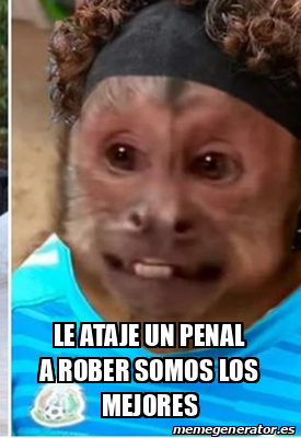 Meme Personalizado - Le ataje un penal a Rober somos los mejores - 33148970