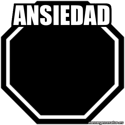 Meme Personalizado - ANSIEDAD - 33149019