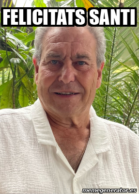 Meme Personalizado - Felicitats Santi - 33149562