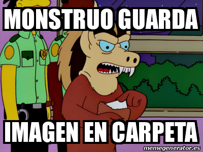 Meme Personalizado - monstruo guarda imagen en carpeta - 33150095