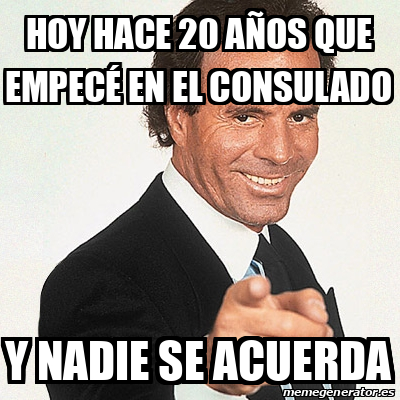 Meme Julio Iglesias - Hoy hace 20 años que empecé en el consulado y ...