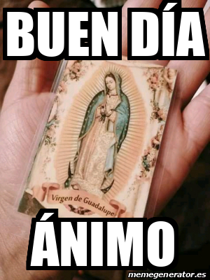 Meme Personalizado - Buen día Ánimo - 33151079