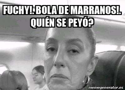 Meme Personalizado - Fuchy!. Bola de marranos!. Quién se peyó? - 33151143