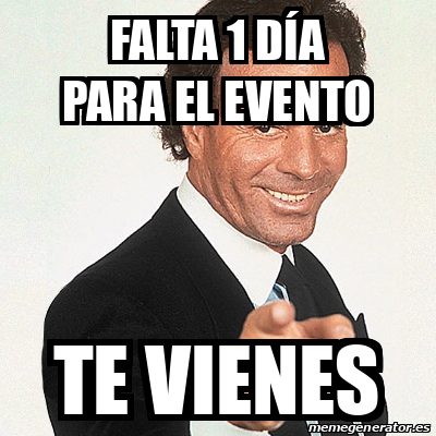 Meme Julio Iglesias - Falta 1 día para el evento Te vienes - 33151511