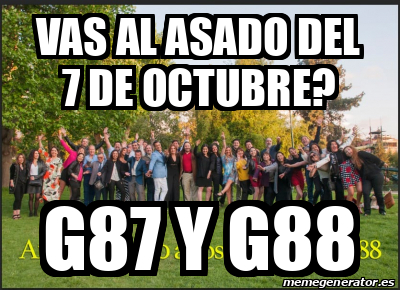 Meme Personalizado - vas al asado del 7 de octubre? G87 y g88 - 33151630