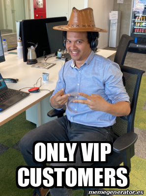 Meme Personalizado - ONLY VIP CUSTOMERS - 33151835