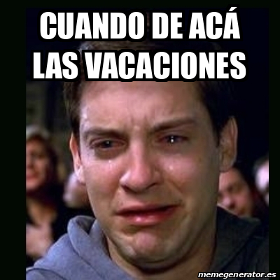 Meme crying peter parker - Cuando de acá las vacaciones - 33151859