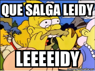 Meme Personalizado - Que salga Leidy Leeeeidy - 33152090