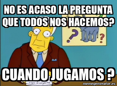 Meme Personalizado - no es acaso la pregunta que todos nos hacemos ...