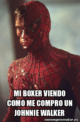 Meme Personalizado - Mi boxer viendo como me compro un Johnnie Walker ...