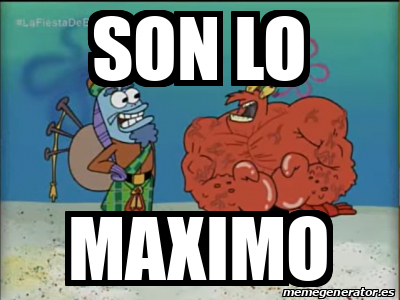 Meme Personalizado - SON LO MAXIMO - 33152456