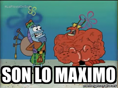 Meme Personalizado - SON LO MAXIMO - 33152458