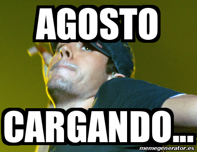 Meme Personalizado - AGOSTO CARGANDO... - 33153076