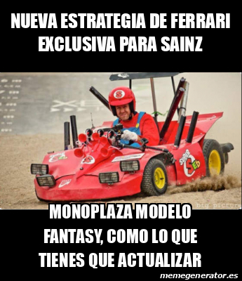 Meme Personalizado - nueva estrategia de ferrari exclusiva para sainz ...