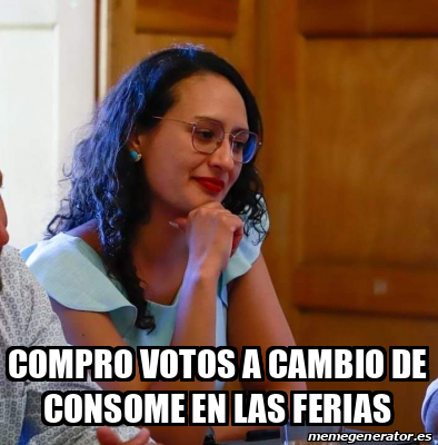 Meme Personalizado - Compro votos a cambio de consome en las ferias ...