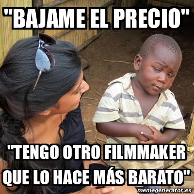Meme Skeptical 3rd World Kid - "BAJAME EL PRECIO" "TENGO OTRO FILMMAKER ...