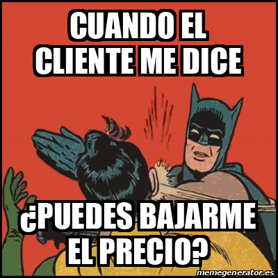 Meme Batman slaps Robin - cuando el cliente me dice ¿puedes bajarme el ...