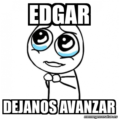 Meme Por favor - EDGAR DEJANOS AVANZAR - 33154153