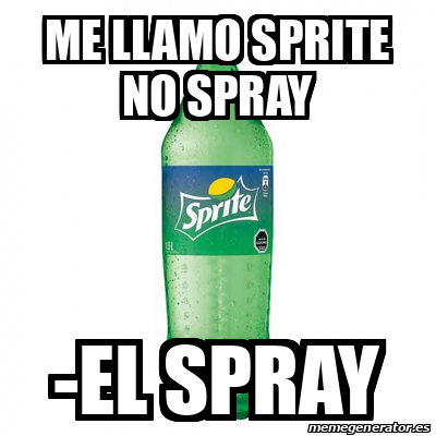 Meme Personalizado - Me llamo Sprite no Spray -El spray - 33154175