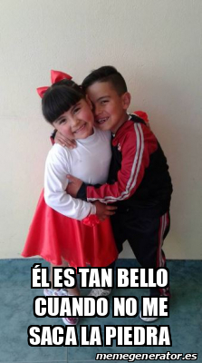 Meme Personalizado - ÉL ES TAN BELLO Cuando no me saca la piedra - 33154232