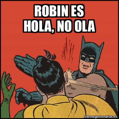Meme Batman slaps Robin - robin es hola, no ola - 33154274