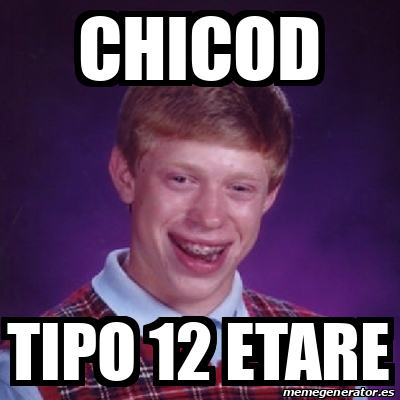 Meme Bad Luck Brian - CHICOD TIPO 12 ETARE - 33155114