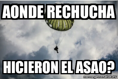 Meme Personalizado - Aonde rechucha Hicieron el asao? - 33155254