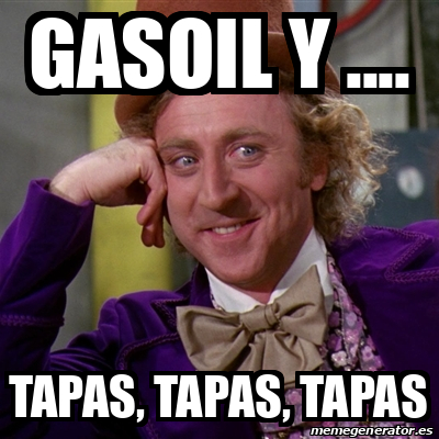 Meme Willy Wonka - Gasoil y .... TAPAS, TAPAS, TAPAS - 33155324