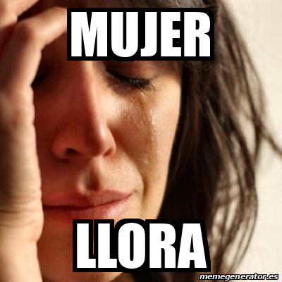 Meme Problems - mujer llora - 33156290